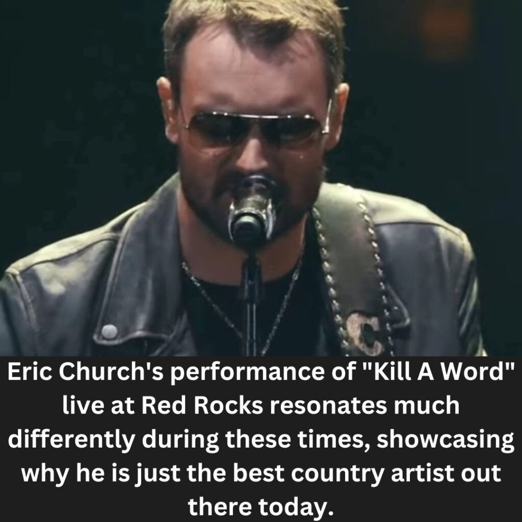 Eric Church's Performance of "Kill A Word" at Red Rocks Affirms He's ...