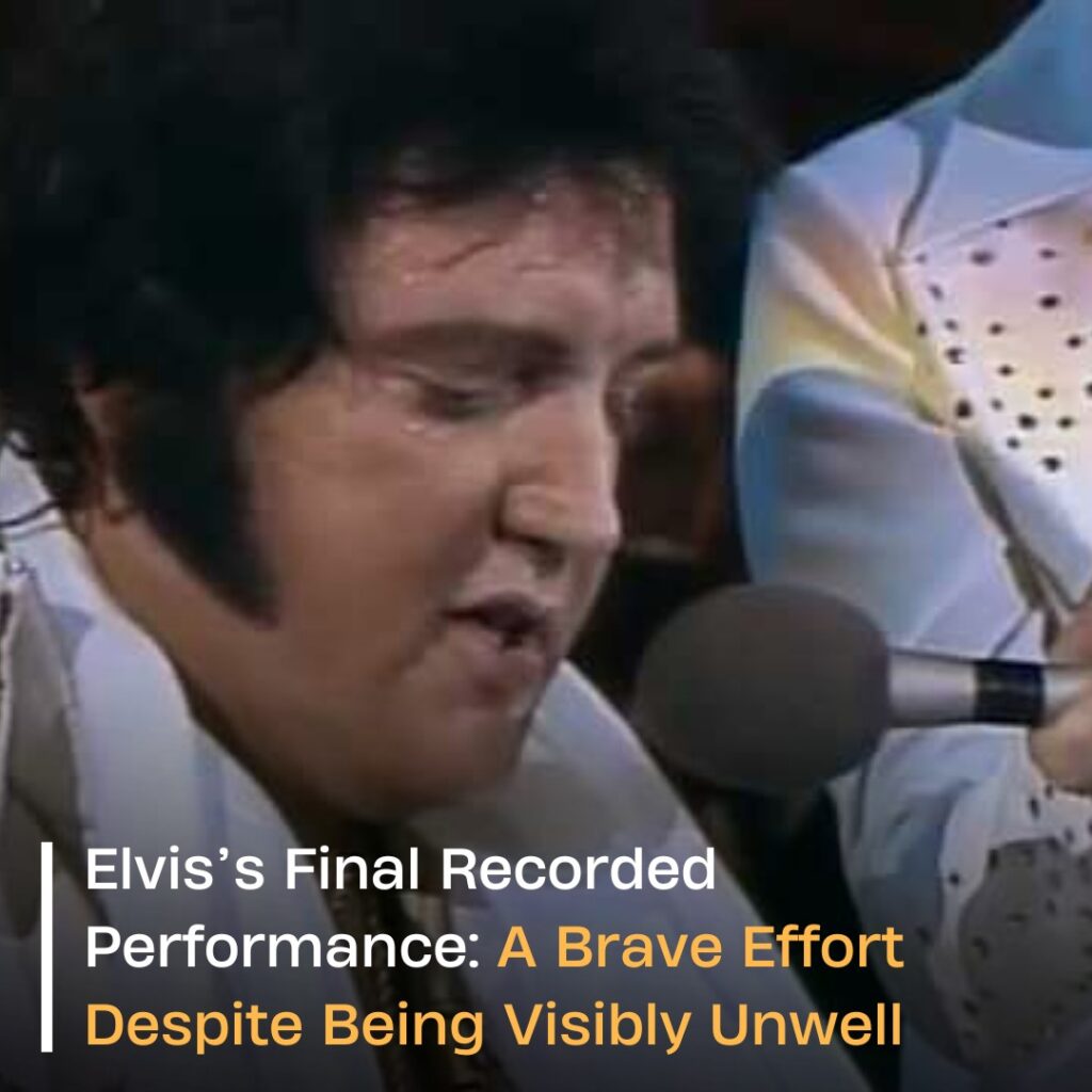 Elvis's Final Performance: A Courageous Effort Despite Clear Health Issues